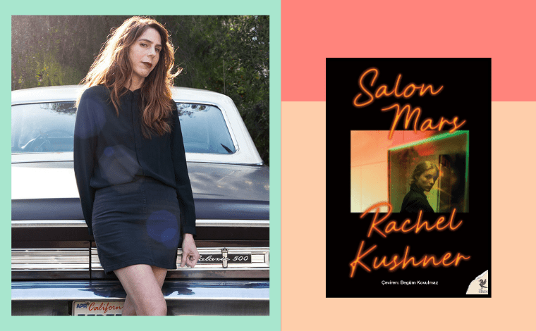 » Rachel Kushner’den Salon Mars: Amerikan rüyası paramparça olurken