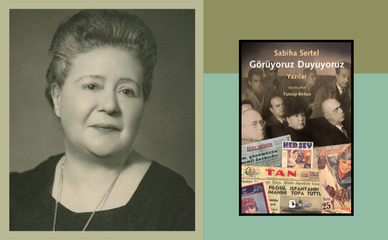 » Görüyoruz Duyuyoruz: Sabiha Sertel’in yazıları bir asır sonra da güncel